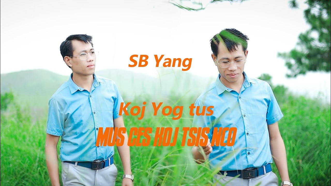 Koj yog tus mus ces koj tsis nco.S.Byang Nkauj tawm tshiab 2023 - YouTube