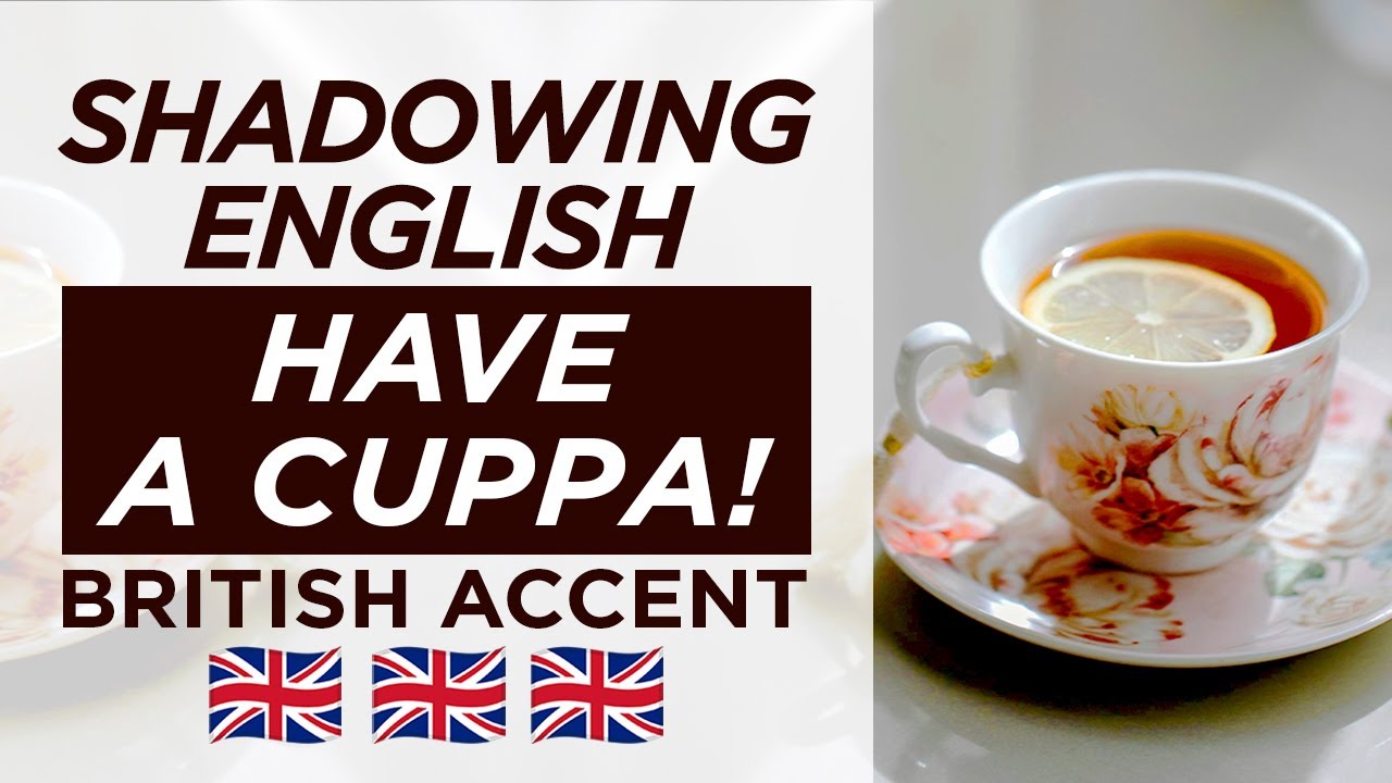 Shadowing English British Accent | Have a Cuppa! | M11 | Speaking ...