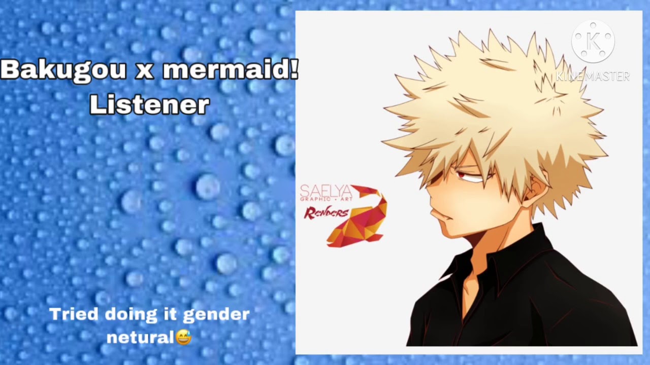 || Katsuki Bakugou x Mermaid! Listener || [i tried doing it gender ...
