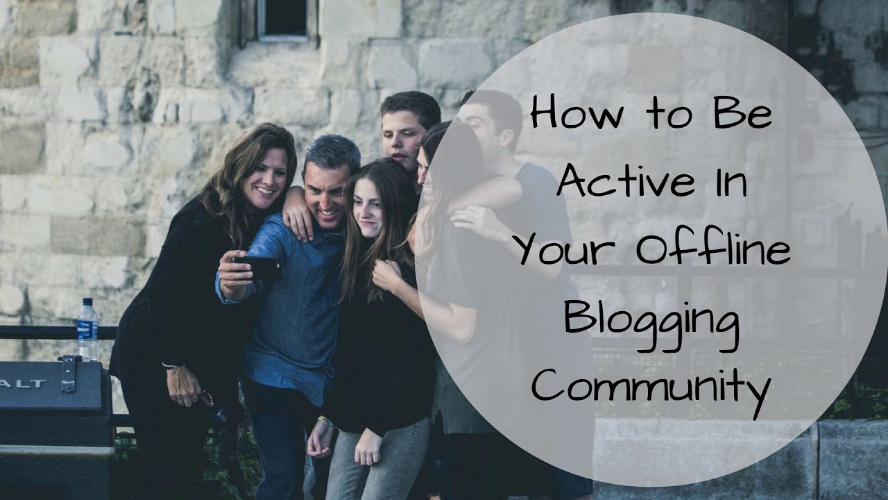 How to Be Active In Your Offline Blogging Community | How to Start a ...