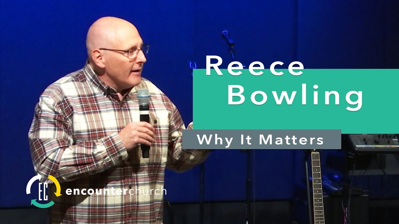 Why It Matters | Reece Bowling - YouTube