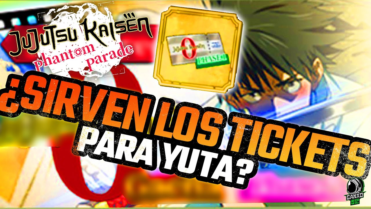 ¿SIRVEN LOS TICKETS DE JJK 0 PARA YUTA? | JUJUTSU KAISEN PHANTOM PARADE ...
