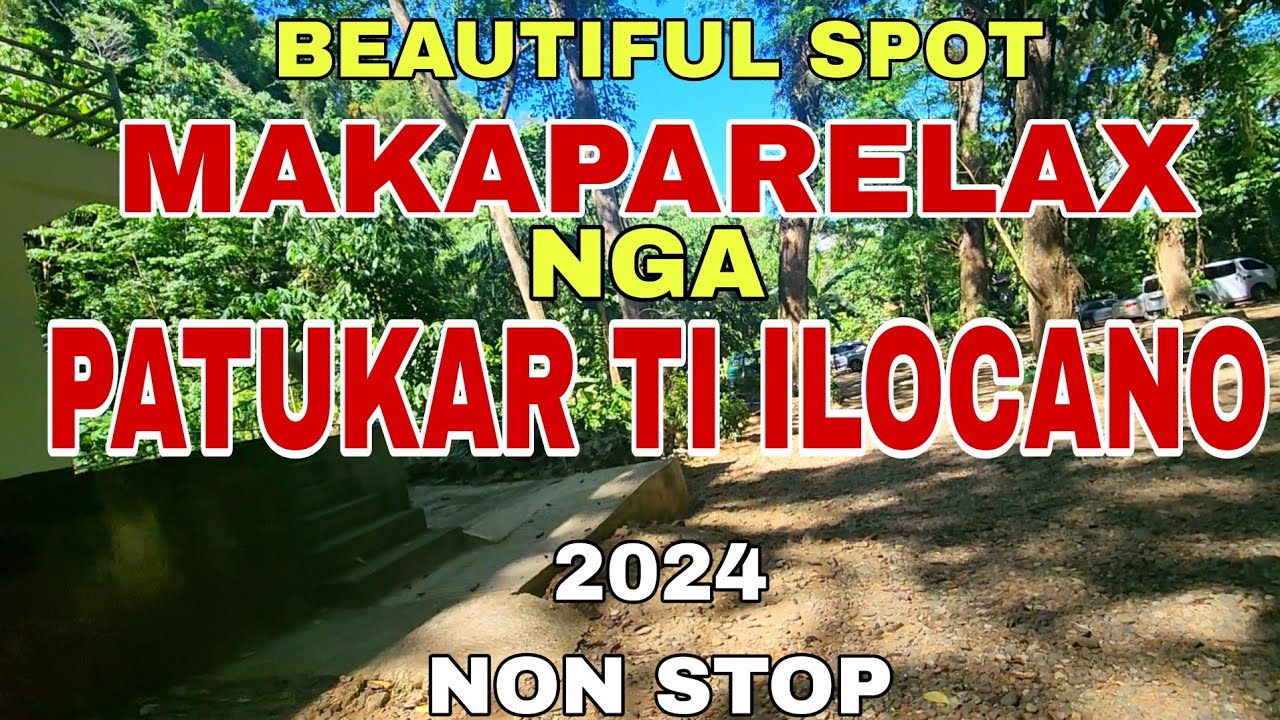 Beautiful Spot/MAKAPARELAX NGA PATUKAR TI ILOCANO 2024 NON STOP/mrs.mapalad - YouTube
