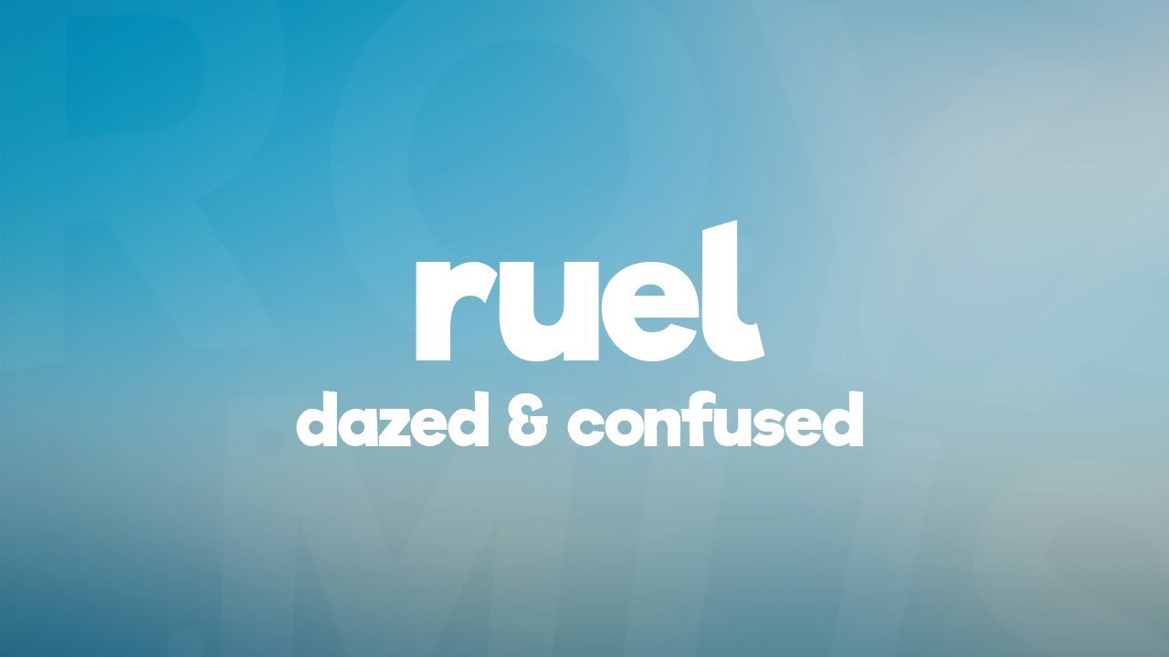 Ruel - Dazed & Confused (Lyrics) - YouTube