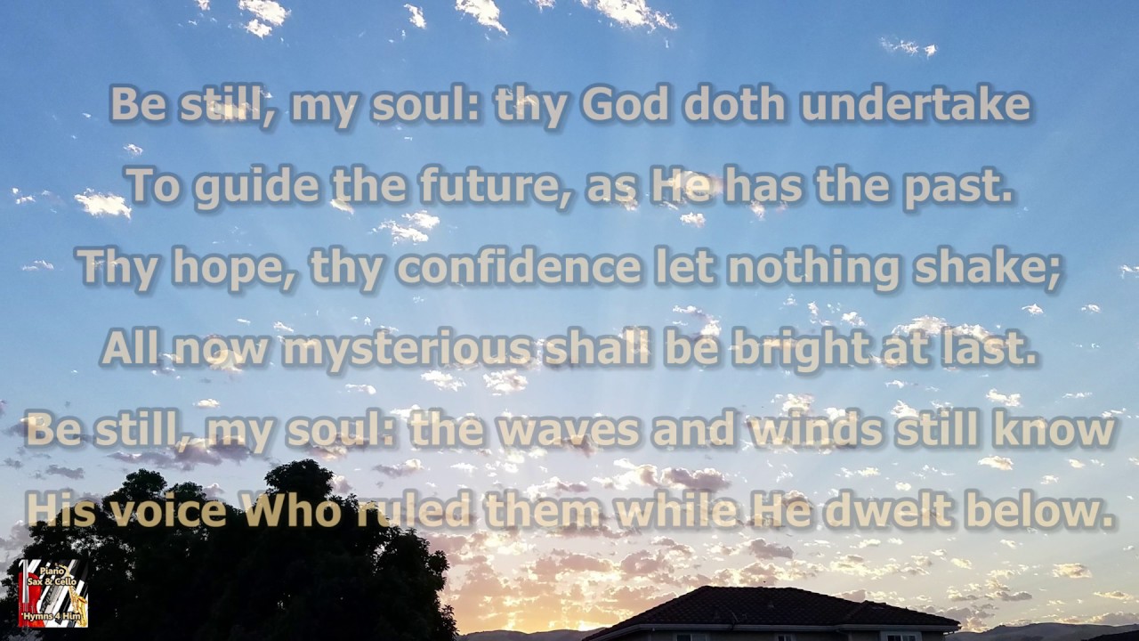Be Still My Soul, Hymn with Lyrics, Instrumental Piano Sax Cello - YouTube