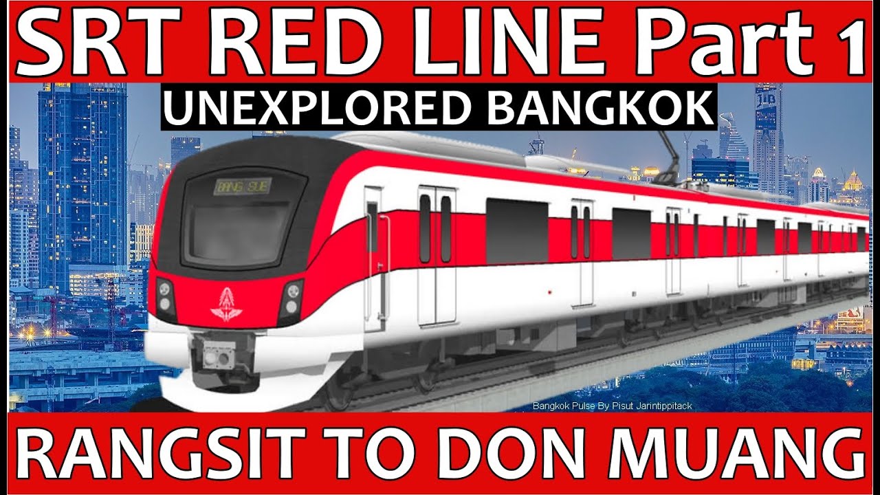 SRT Red Line Bangkok Part 1. ยังไม่ได้สำรวจกรุงเทพฯ ..Unexplored ...