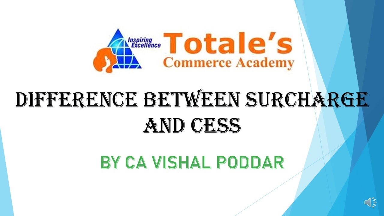 DIFFERENCE BETWEEN SURCHARGE AND CESS BY CA VISHAL PODDAR - YouTube