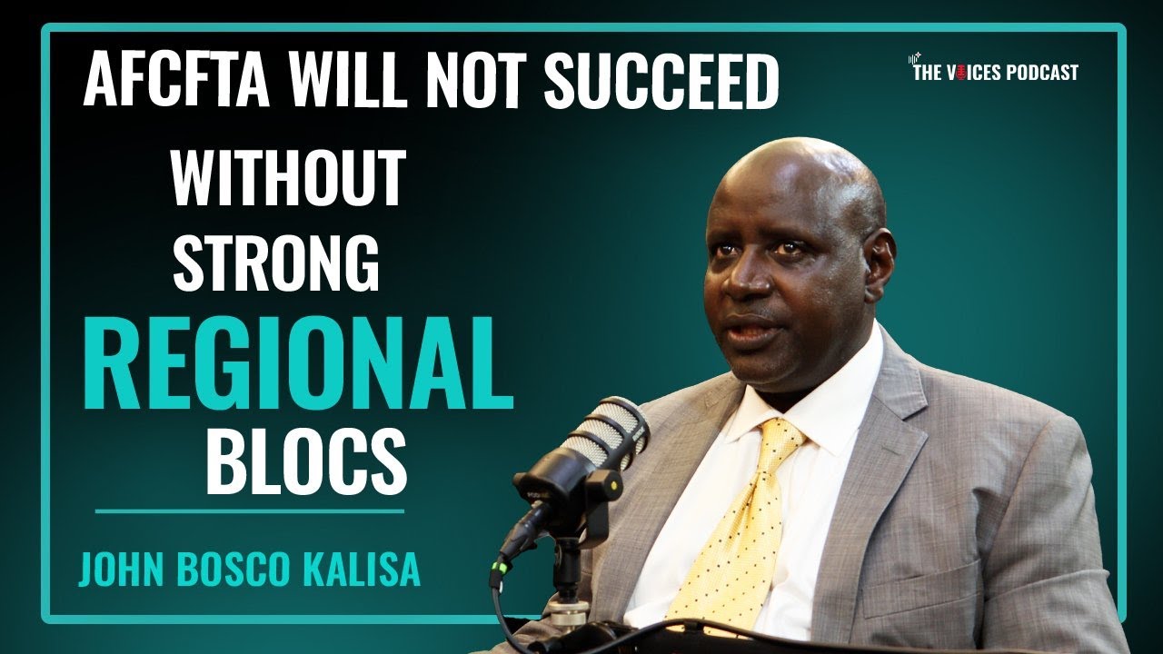 John Bosco Kalisa: AfCFTA To Succeed We Need Strong Regional Blocs ...