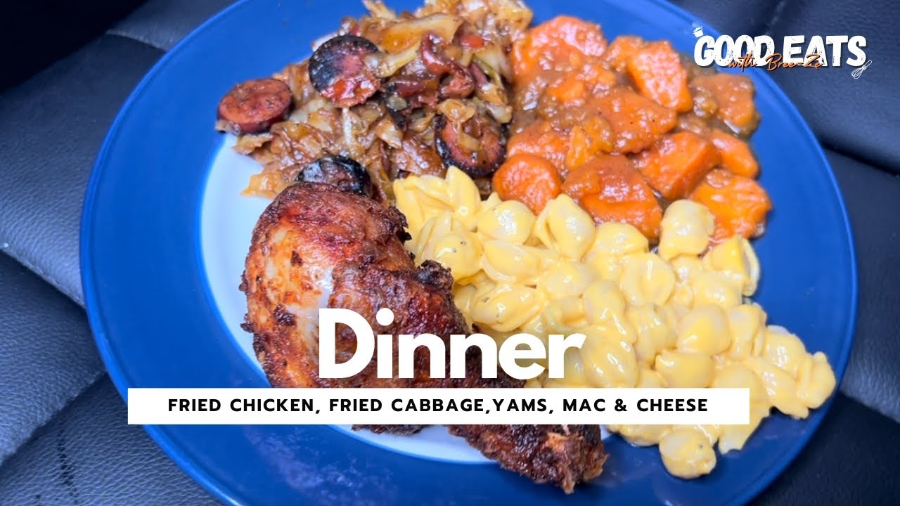 GOOD EATS Ep3. Fried Chicken, Fried cabbage, yams, Mac & cheese - YouTube