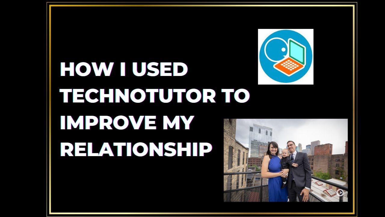 How I Used #TechnoTutor to Improve My Relationship - YouTube