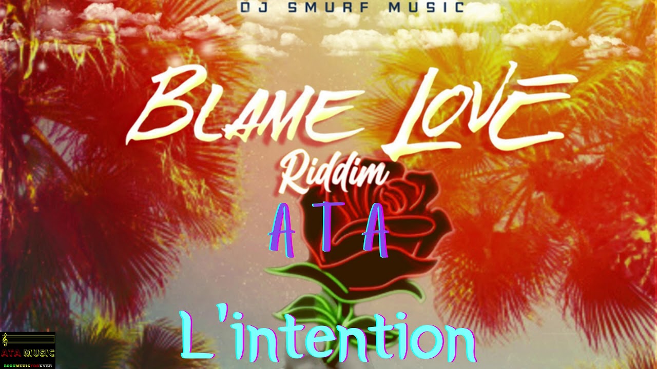 Ata - L'intention [ Blame Love Riddim ] ( January 2021 ) - YouTube
