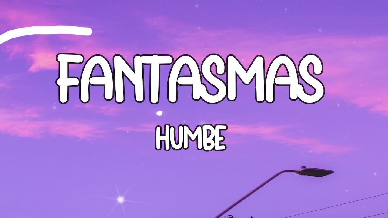 Humbe - fantasmas (Letra Lyrics) “en esta casa no existen fantasmas ...