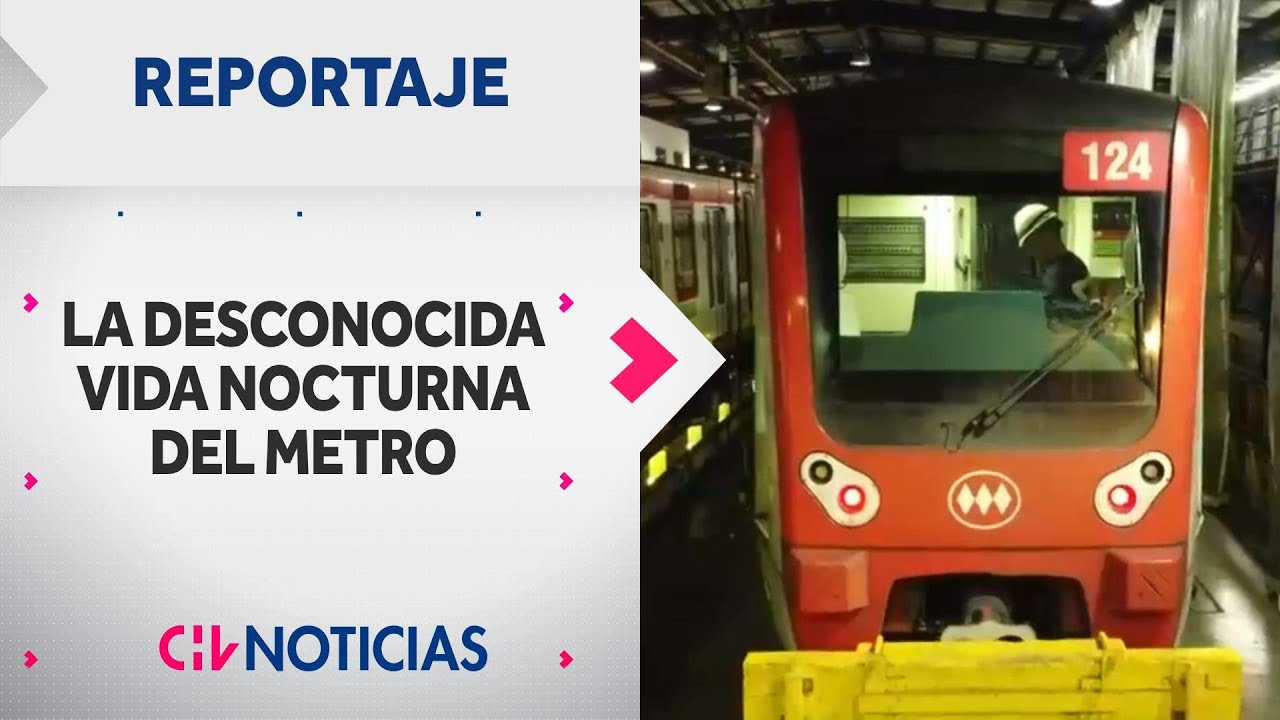 REPORTAJE | La desconocida vida nocturna del Metro de Santiago: ¿Qué ...
