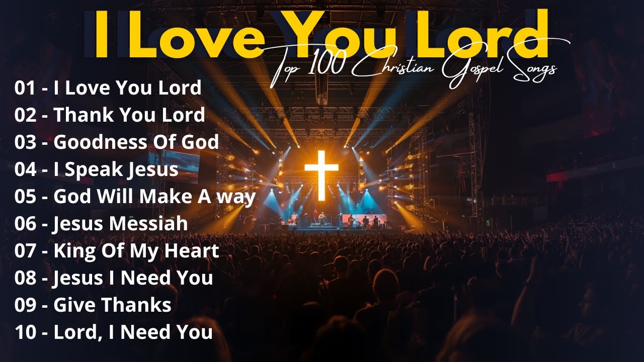 I Love You Lord - Gospel Music Praise and Worship 2025 | All Worship ...