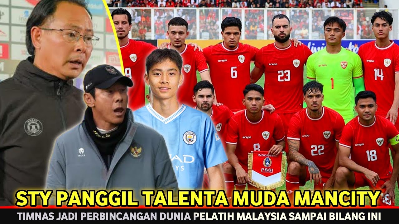 MENAKJUBKAN~Sty Panggil Talenta Muda Mancity Ke Timnas~Pelatih Malaysia ...