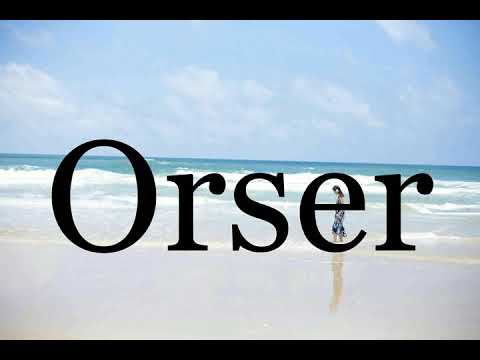 How To Pronounce Orser🌈🌈🌈🌈🌈🌈Pronunciation Of Orser - YouTube
