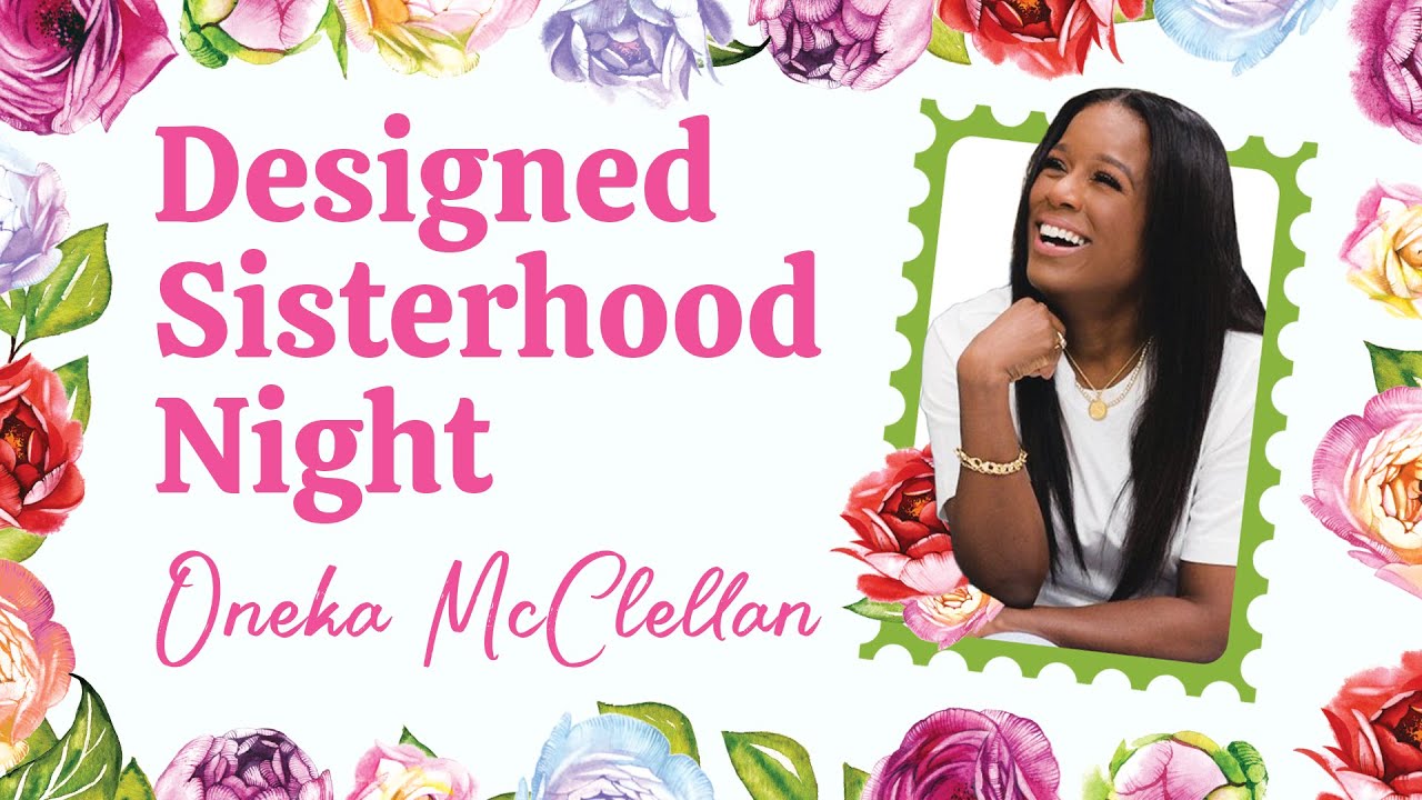Designed Sisterhood Night | Oneka McClellan - YouTube