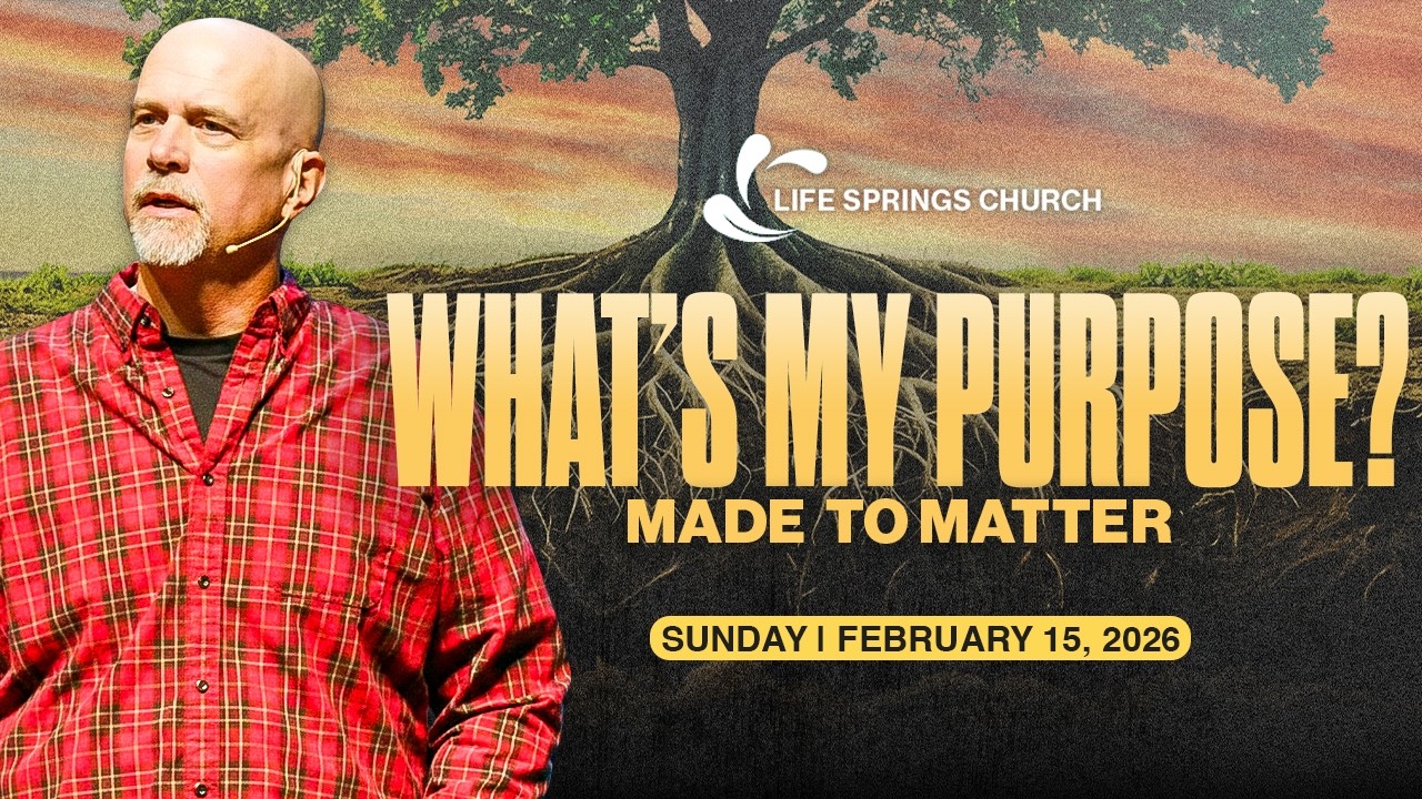 Made To Matter | Life Springs | 2.15.26 - YouTube