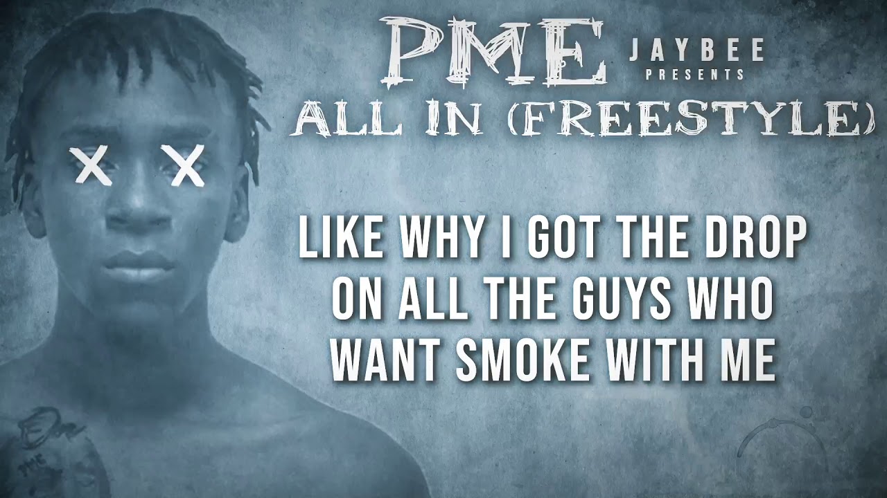 PME JayBee “All In Freestyle” (Lyric Video) - YouTube