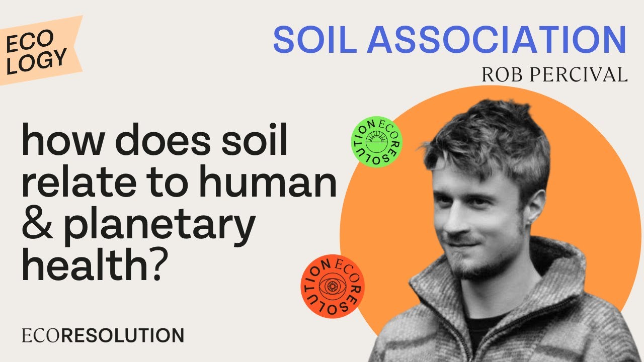 Rob Percival (Soil Association): The Interdependence of Soil Health ...