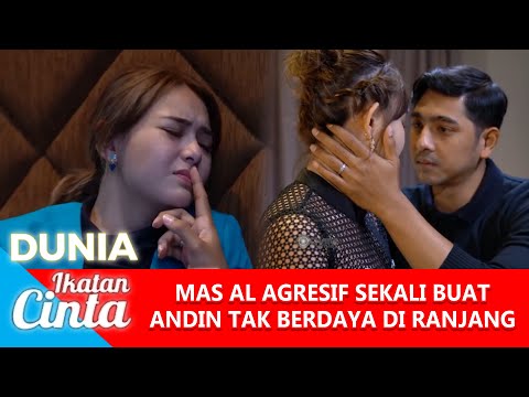 MAS AL AGRESIF DI ATAS RANJANG, ANDIN CUMA DIEM LEMES - DUNIA IKATAN CINTA