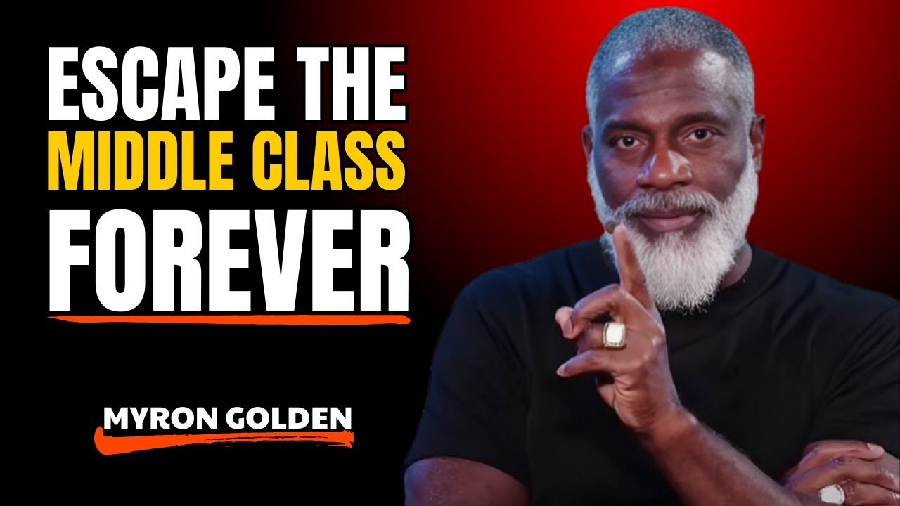The Ultimate Path from Middle Class to Wealth | Myron Golden - YouTube