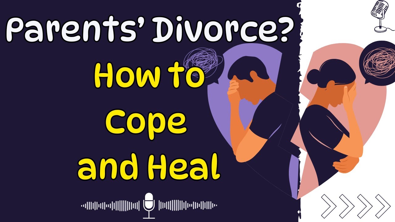 Parents’ Divorce? How to Cope, Heal & Move On! - YouTube