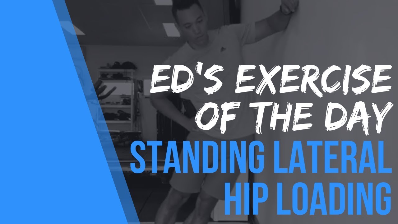 Ed's Exercise of the Day - Standing Lateral Hip Loading - YouTube