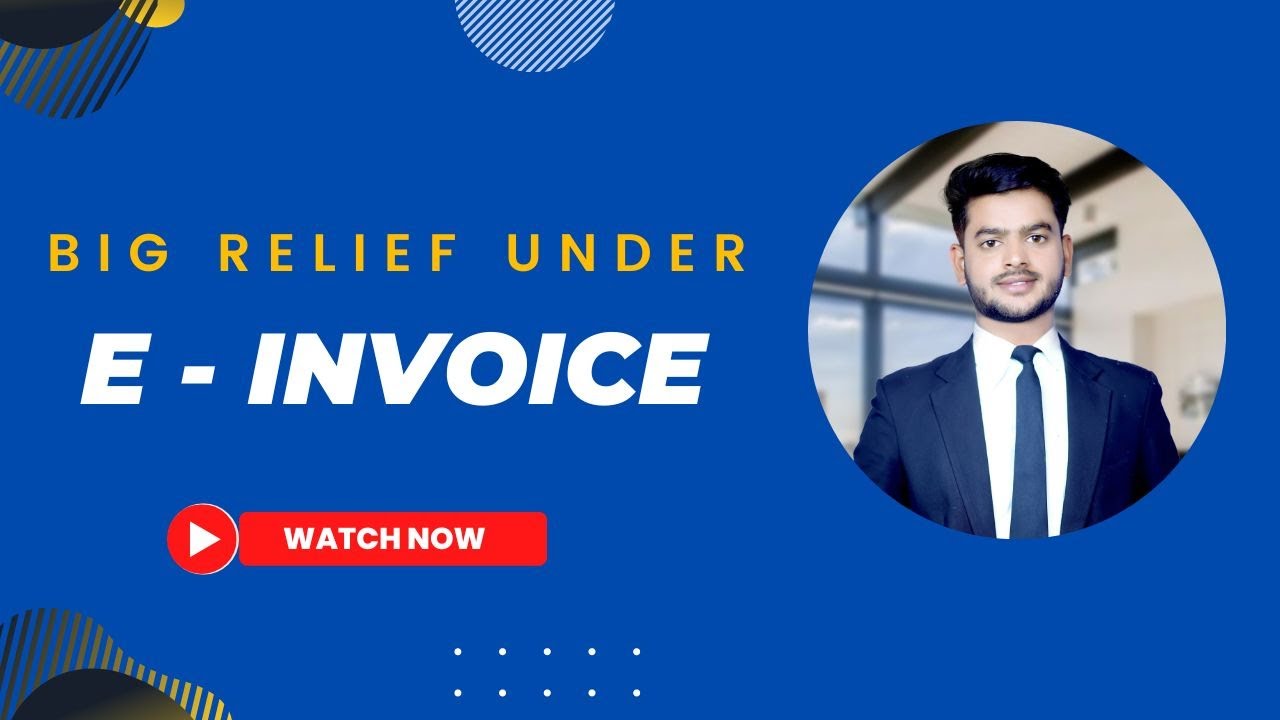 Big Relief under E - Invoice || Time Limit for Reporting E-Invoice ...