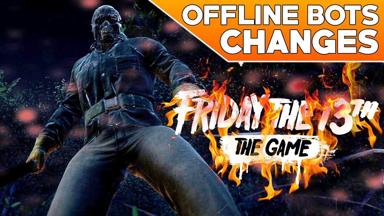 Offline Bots Improvements | No More Stupid AI | Friday the 13th: The ...