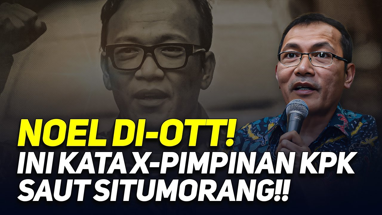 LIVE! NOEL DI-OTT! INI KATA X-PIMPINAN KPK SAUT SITUMORANG!! - YouTube