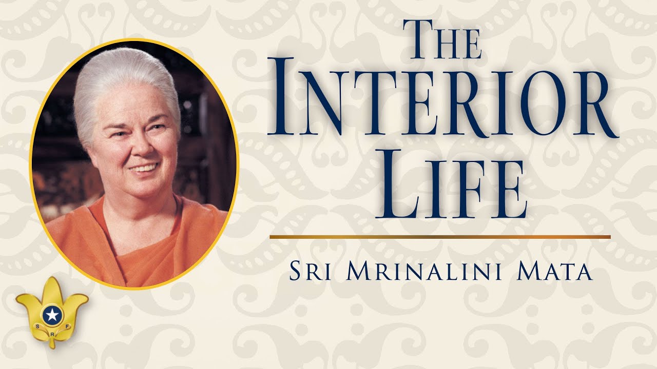 The Interior Life | Sri Mrinalini Mata - YouTube