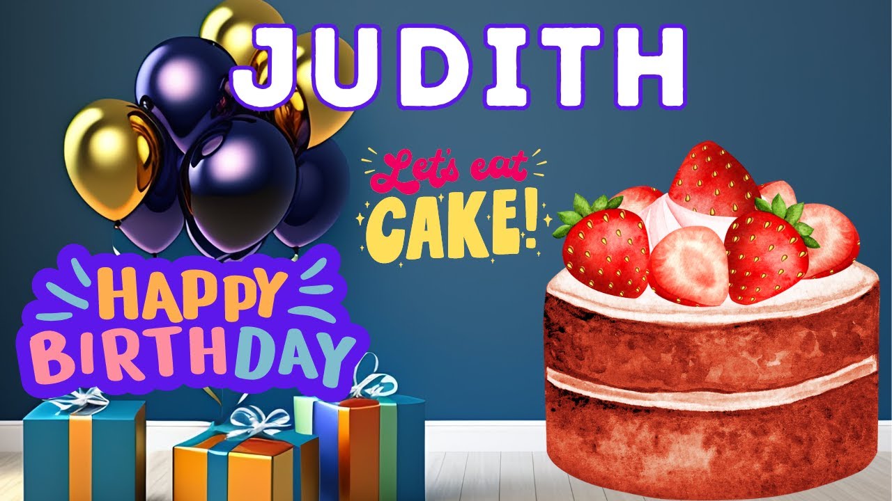Happy Birthday Judith, Birthday of Judith, Best Birthday Wishes, hbd ...