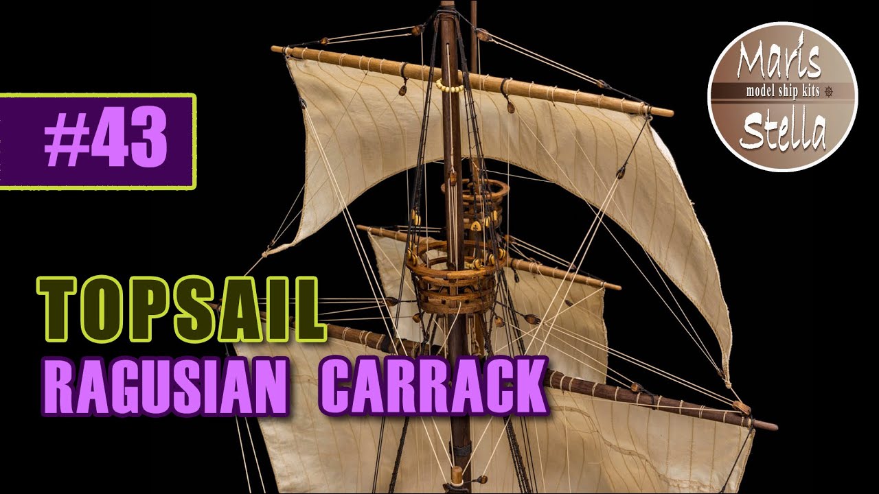 Model ship building #43 - TOPSAIL - RAGUSIAN CARRACK XVIc - KIT ...
