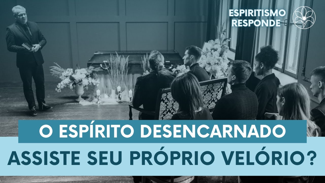 É COMUM O DESENCARNADO ACOMPANHAR O SEU PRÓPRIO VELÓRIO? - YouTube