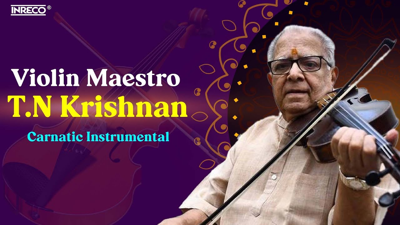 T.N.Krishnan - CarnaticClassical Instrumental – Violin | Kumari ...