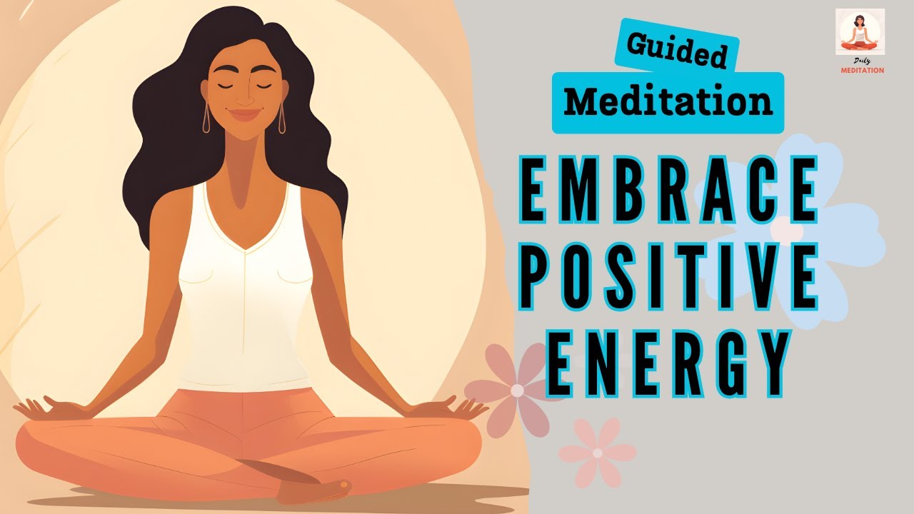 Embrace Positive Energy 10 Minute Guided Meditation | Daily Meditation ...
