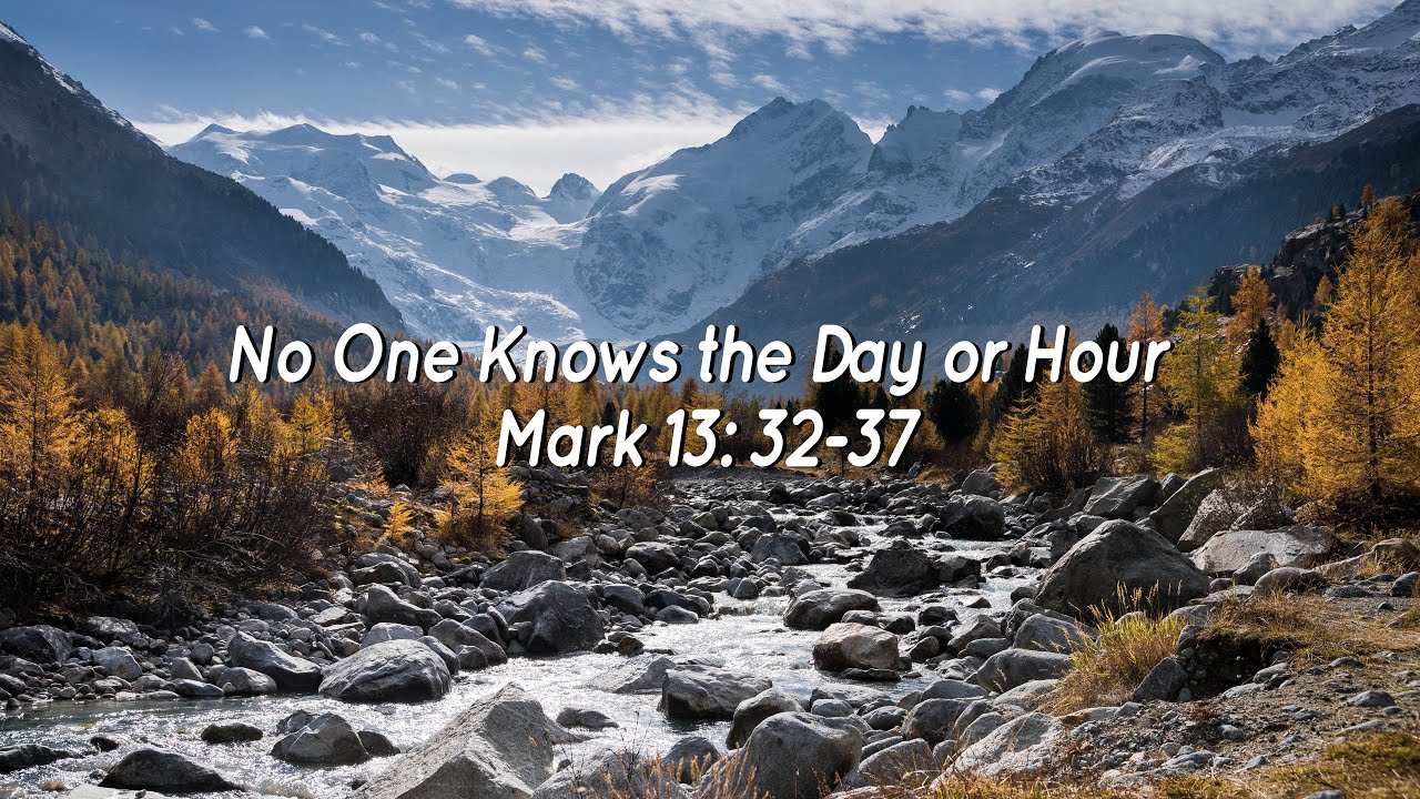 No One Knows The Day Or Hour Mark 13 32 37 Good News Bible YouTube no-one-knows-the-day-or-hour-mark-13-32-37-good-news-bible-youtube