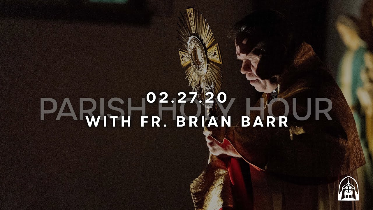 Holy Hour w/ Fr. Brian Barr - 2/27/2020 - YouTube