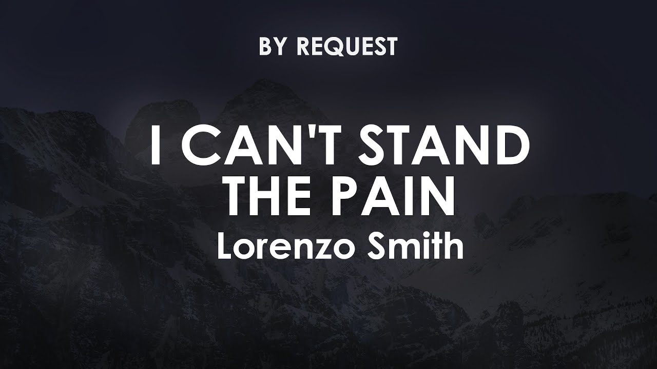 I Can't Stand The Pain | Lorenzo Smith - YouTube