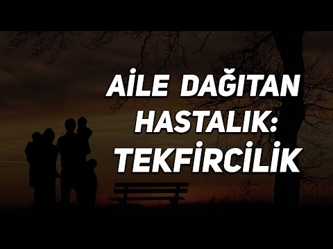 Aile Dağıtan Hastalık: Tekfircilik