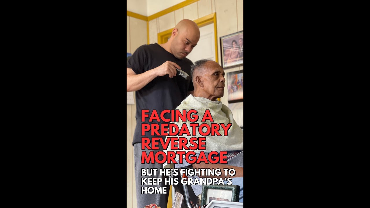 Trying to Save His Grandpa’s Home from a Predatory Reverse Mortgage ...