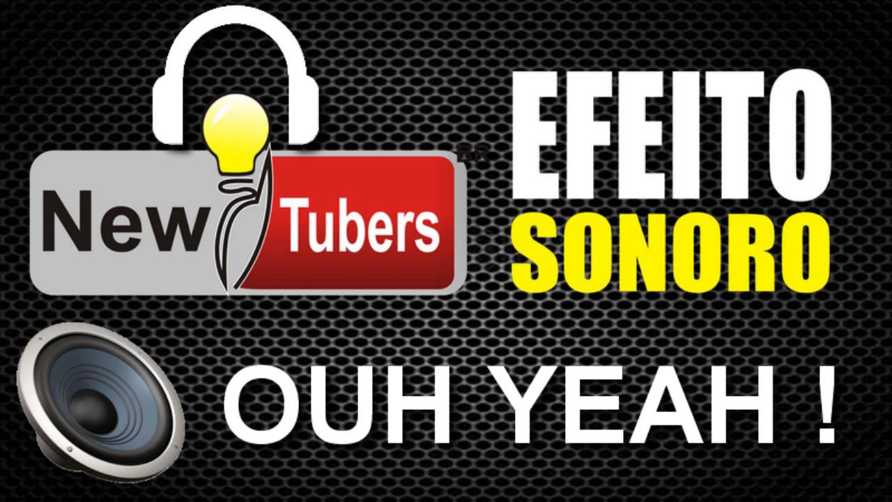 OUH YEAH - EFEITO SONORO - YouTube