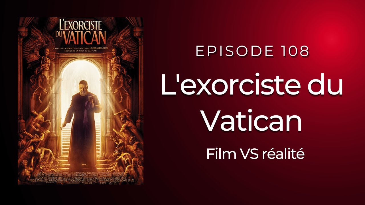 Ép. 108 - L'exorciste du Vatican (fiction VS réalité) - YouTube