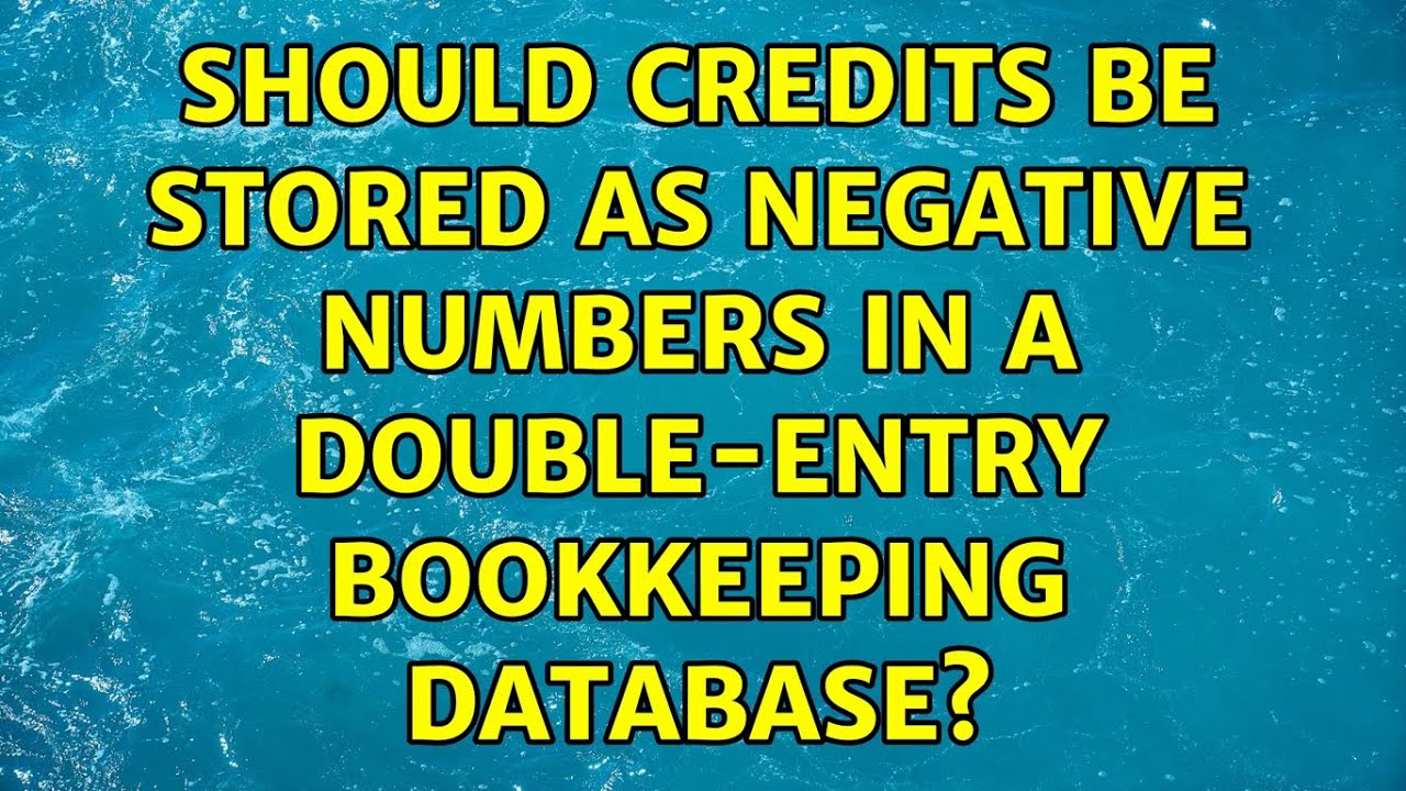 Should credits be stored as negative numbers in a double-entry ...
