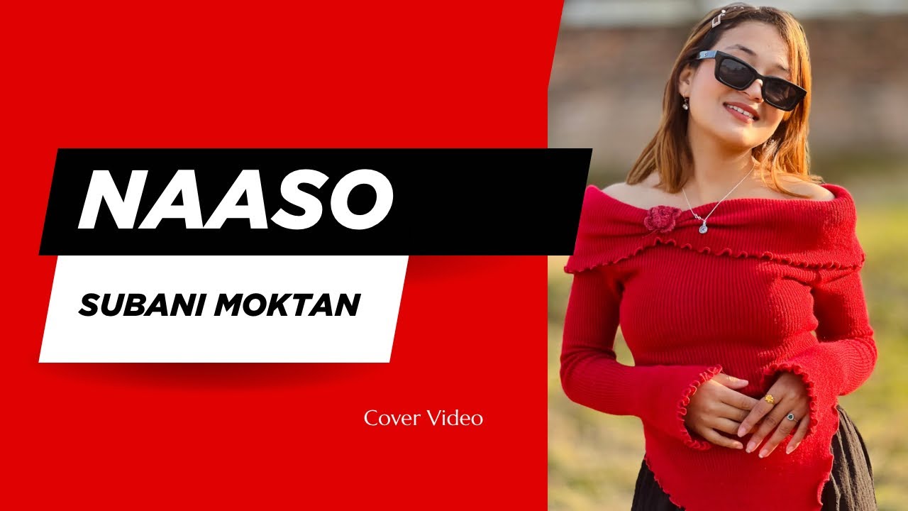 Naaso- Subani Moktan (cover video) - YouTube