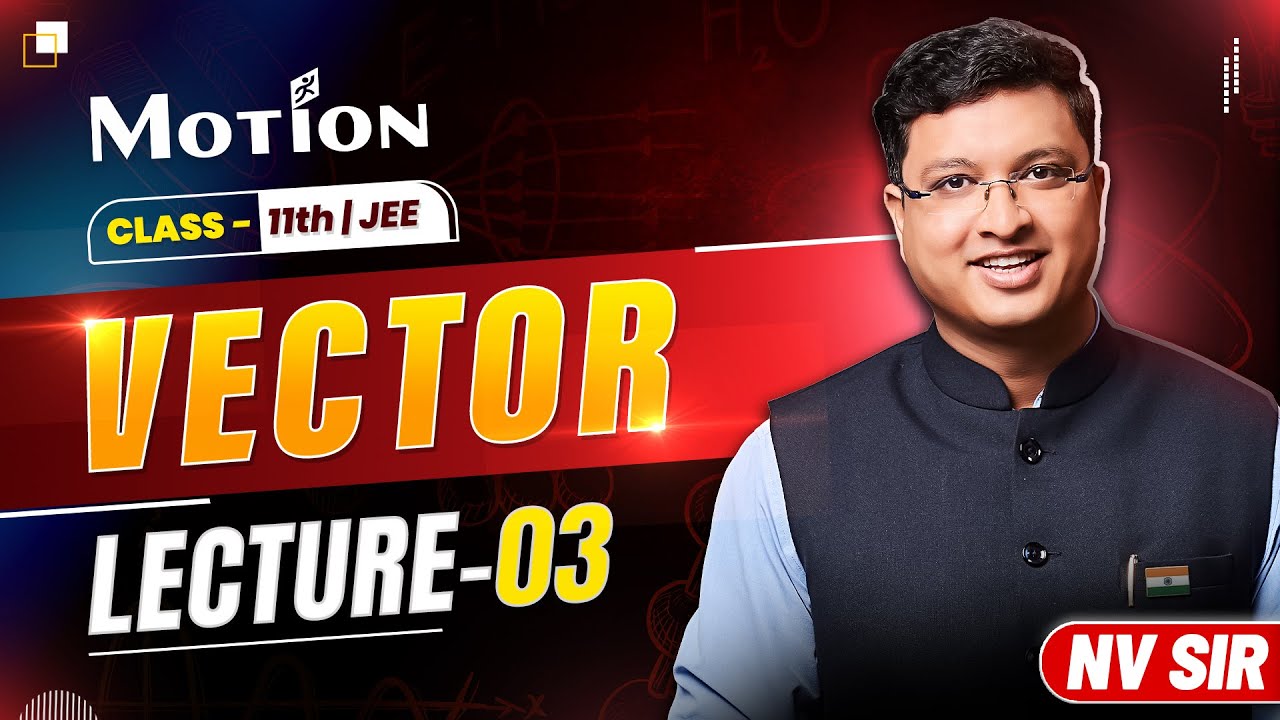 Vector (Lecture 03) - JEE Preparation | NV Sir | JEE English Lecture ...