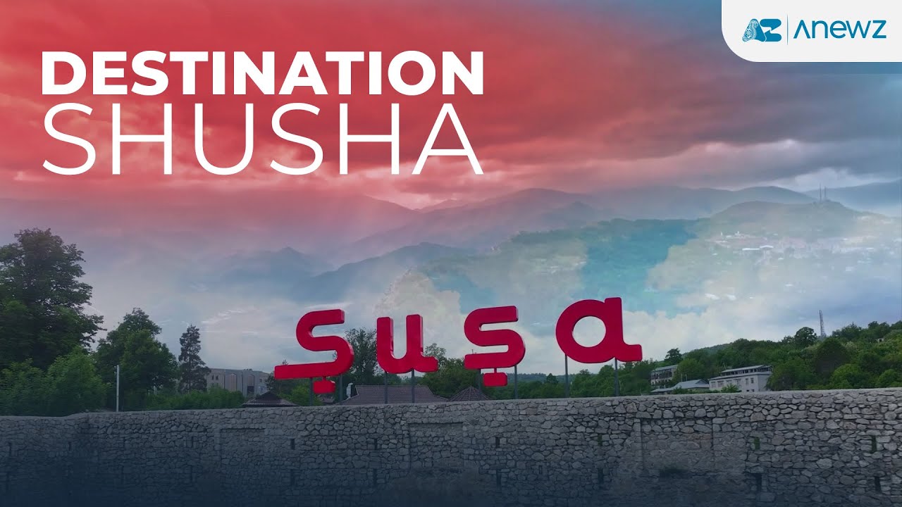 Destination: Shusha, Azerbaijan - YouTube
