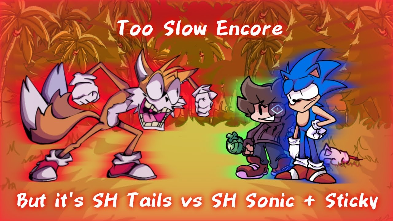 Too Slow Encore but it's SH Tails vs SH Sonic + Sticky - YouTube