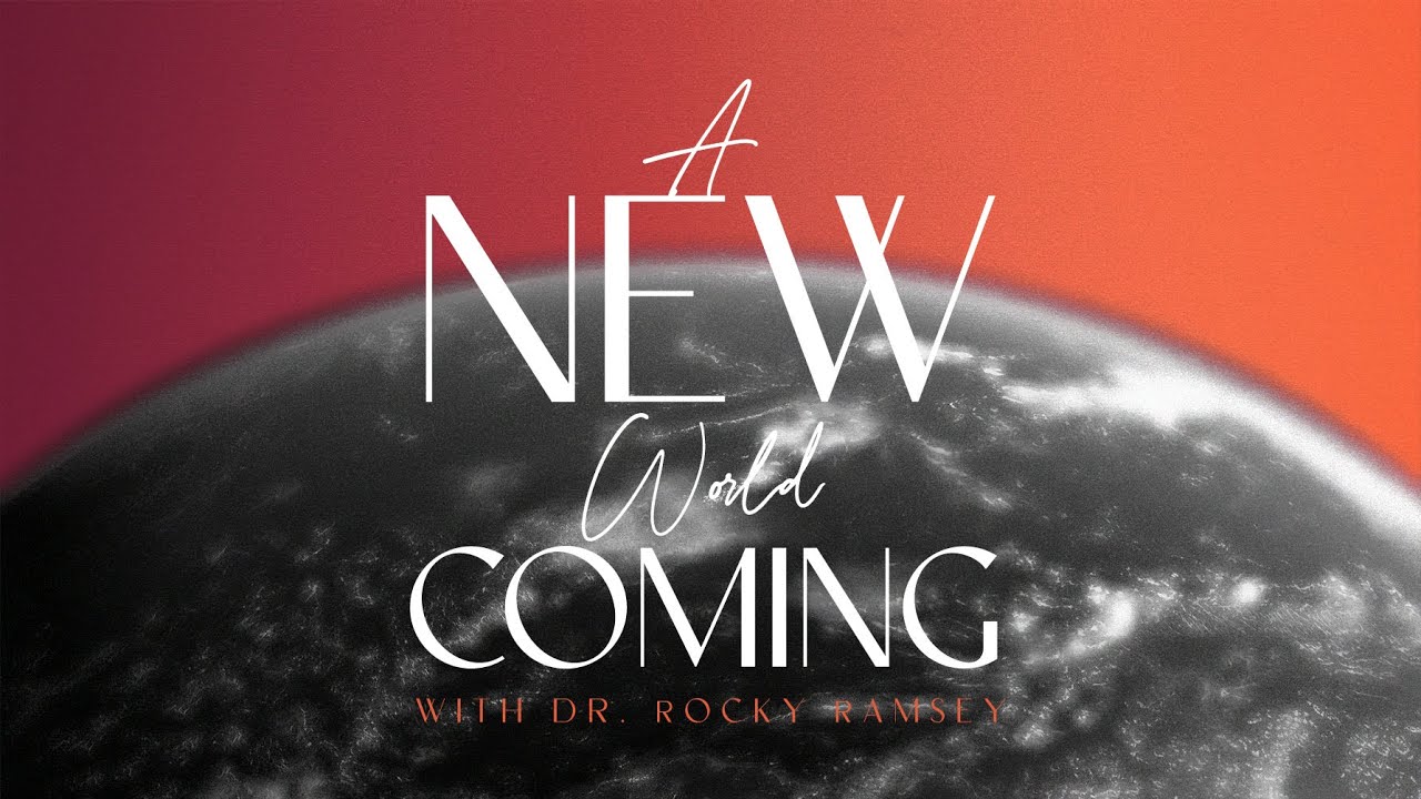 THE NEW WORLD COMING | Part One | Dr. Rocky Ramsey | Corryton Church ...